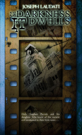 In Darkness It Dwells by Joseph Laudati | Goodreads