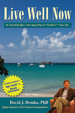 Live Well Now: Dr. David Demko's Anti-Aging Plan to Youth'n Your Life ...