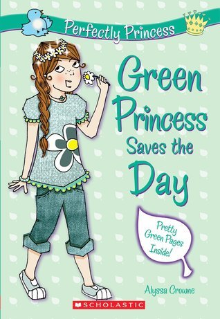 Green Princess Saves the Day (Perfectly Princess #3) by Alyssa Crowne ...