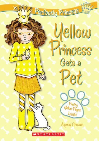 Yellow Princess Gets a Pet by Alyssa Crowne | Goodreads