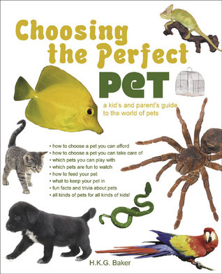Choosing the Perfect Pet: A Kid's and Parent's Guide to the World of ...