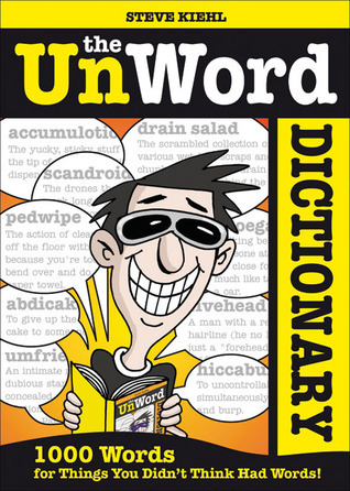 The Unword Dictionary: 1,000 Words For Things You Didn't Think Had ...