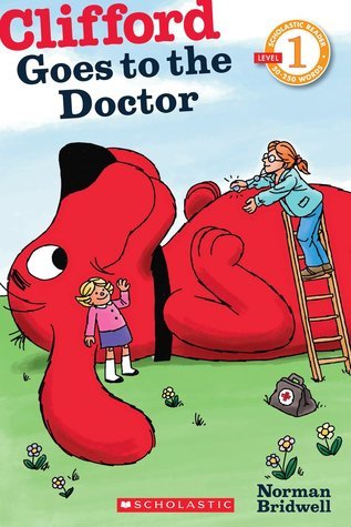 Scholastic Reader Level 1: Clifford Goes to the Doctor by Norman ...