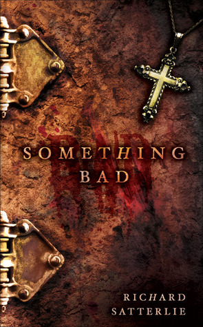 Something Bad by Richard Satterlie | Goodreads