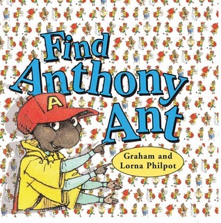 Find Anthony Ant by Lorna Philpot | Goodreads