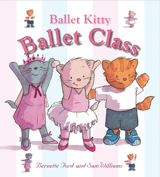 Ballet Kitty: Ballet Class by Bernette G. Ford | Goodreads