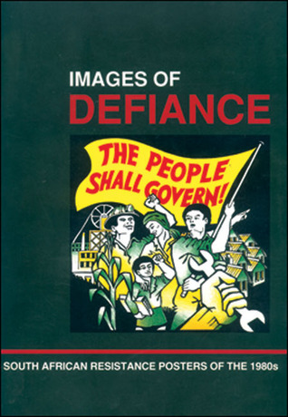 Images of Defiance: South African Resistance Posters of the 1980s by ...