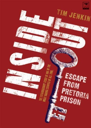 Inside Out: Escape from Pretoria Central Prison by Tim Jenkin | Goodreads