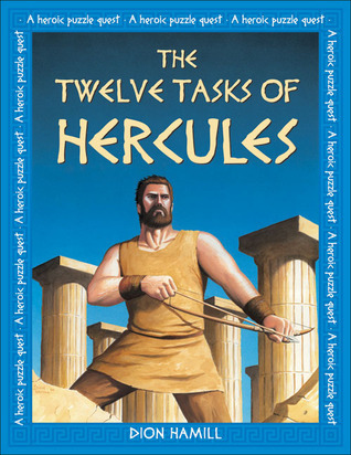 The Twelve Tasks of Hercules by Dion Hamill | Goodreads