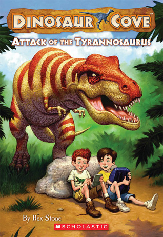 Attack of the Tyrannosaurus (Dinosaur Cove, #1) by Rex Stone | Goodreads