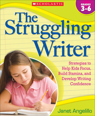 The Struggling Writer: Strategies to Help Kids Focus, Build Stamina ...