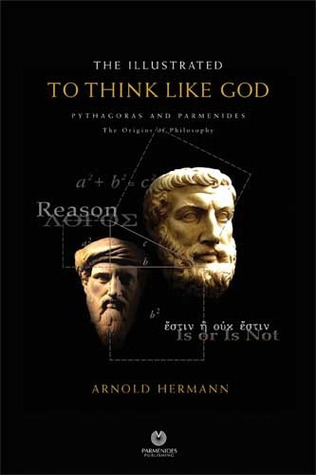 The Illustrated To Think Like God: Pythagoras and Parmenides, The ...