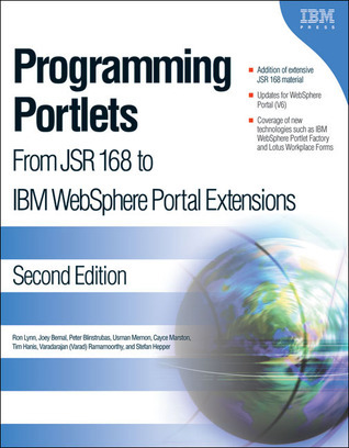 Programming Portlets: From JSR 168 to IBM WebSphere Portal Extensions by Ron Lynn | Goodreads