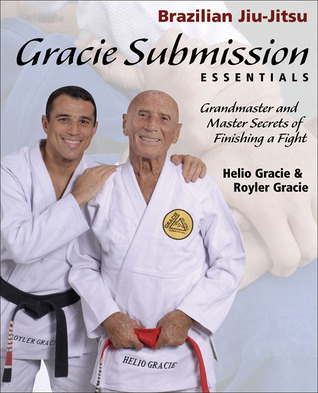 Gracie Submission Essentials: Grandmaster and Master Secrets of ...