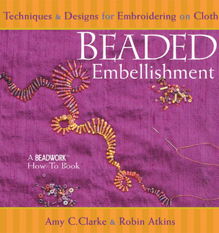 Beaded Embellishment: Techniques & Designs for Embroidering on Cloth by ...