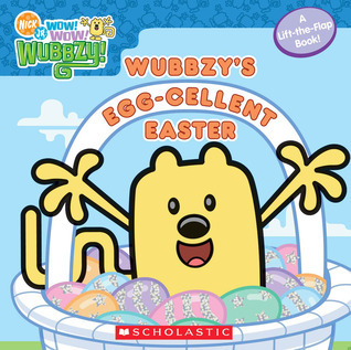 Wubbzy's Egg-cellent Easter (Wow! Wow! Wubbzy!) by Lauren Cecil | Goodreads