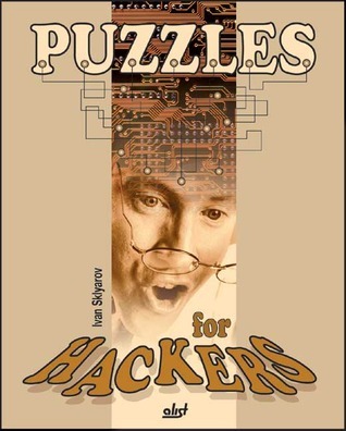 Puzzles For Hackers by Ivan Sklyarov | Goodreads