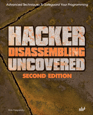 Hacker Disassembling Uncovered by Kris Kaspersky | Goodreads