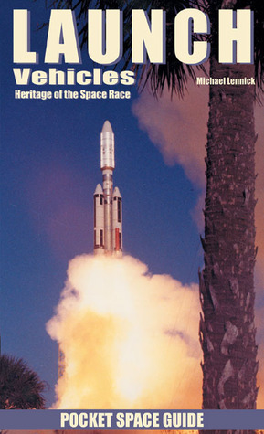 Launch Vehicles Pocket Space Guide: Heritage of the Space Race by ...
