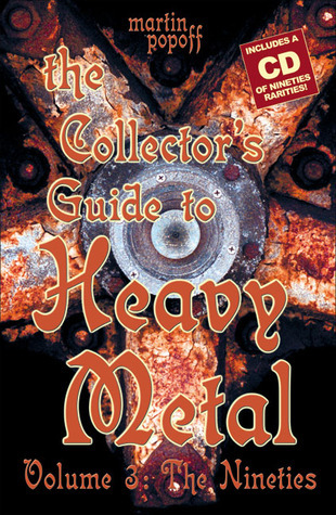 The Collector's Guide to Heavy Metal: Volume 3: The Nineties by Martin ...