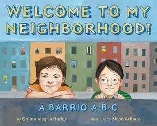 Welcome to My Neighborhood!: A Barrio ABC by Quiara Alegría Hudes ...