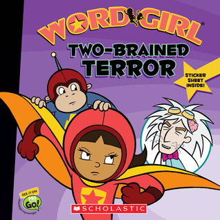 Wordgirl 8x8 #2: Two-brained Terror by Annie Auerbach | Goodreads