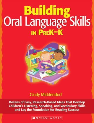Building Oral Language Skills in PreK-K: Dozens of Easy, Research-Based ...