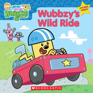 Wow! Wow! Wubbzy!: Wubbzy's Wild Ride by Laura Dower | Goodreads
