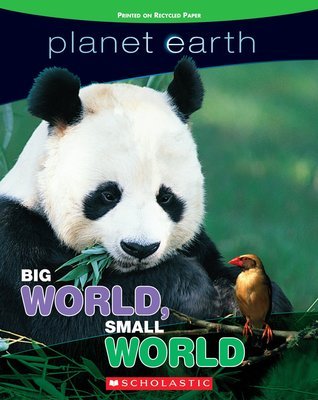 Planet Earth: Big World, Small World by Kris Hirschmann | Goodreads