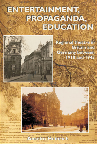 Entertainment, Propaganda, Education: Regional Theatre in Germany and ...