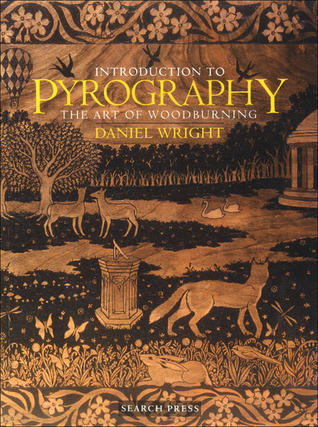 Introduction to Pyrography: The Art of Woodburning by Daniel Wright ...