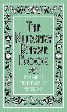 The Nursery Rhyme Book: Remember The Rhymes Of Yesterday by Scholastic ...