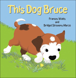 This Dog Bruce by Frances Watts | Goodreads