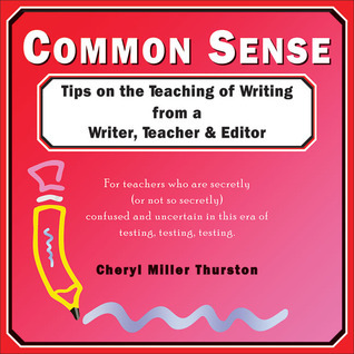 Common Sense: Tips on the Teaching of Writing from a Writer, Teacher ...
