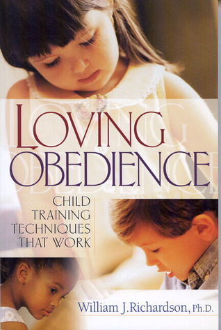 Loving Obedience: Child Training Techniques that Work by William J ...