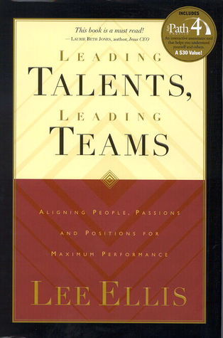 Leading Talents Leading Teams: Aligning People, Passions and Positions ...