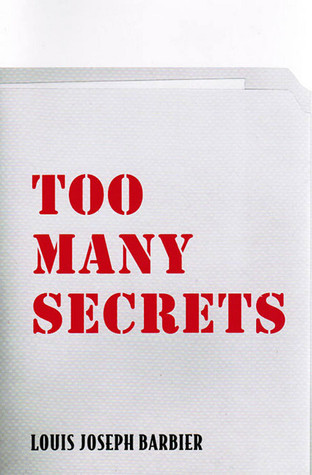 Too Many Secrets by Louis Joseph Barbier | Goodreads