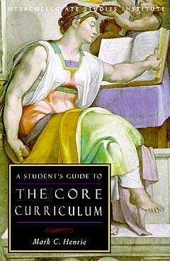 Students Guide To Core Curriculum by Mark C. Henrie | Goodreads