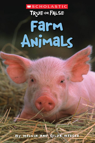 Farm Animals (Scholastic True or False) by Melvin A. Berger | Goodreads