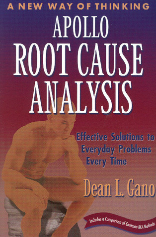 Apollo Root Cause Analysis: New Way of Thinking by Dean L. Gano | Goodreads