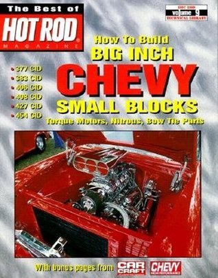 The Best of Hot Rod Magazine Volume 9: How to Build Big Inch Chevy ...