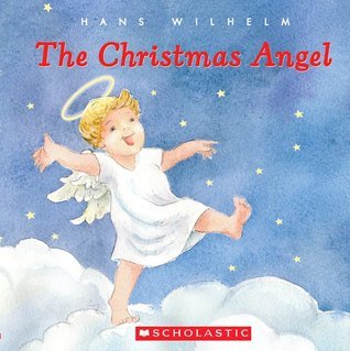 The Christmas Angel by Hans Wilhelm | Goodreads