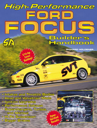 High-Performance Ford Focus Builder's Handbook by Richard Holdener ...