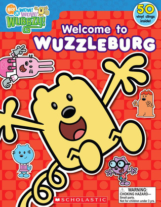 Wow! Wow! Wubbzy!: Welcome to Wuzzleburg by Scholastic Inc. | Goodreads
