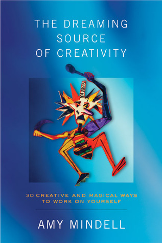 The Dreaming Source of Creativity: 30 Creative and Magical Ways to Work ...