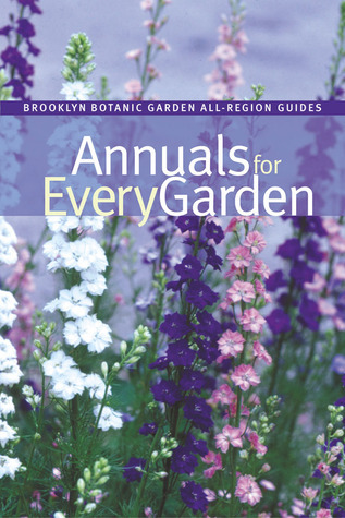 Annuals for Every Garden by Scott Appell | Goodreads