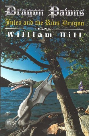 Dragon Pawns: Jules and the Runt Dragon by William Hill | Goodreads