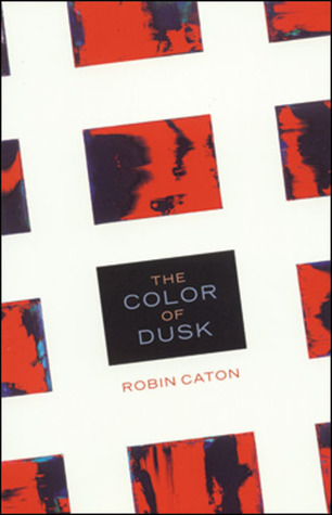 The Color of Dusk by Robin Caton | Goodreads