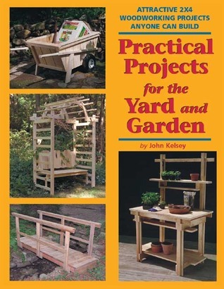 Practical Projects for the Yard & Garden: Attractive 2x4 Woodworking ...