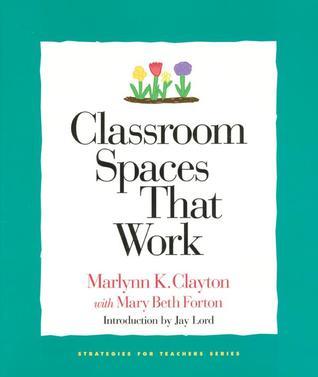 Classroom Spaces That Work by Marlynn K. Clayton | Goodreads